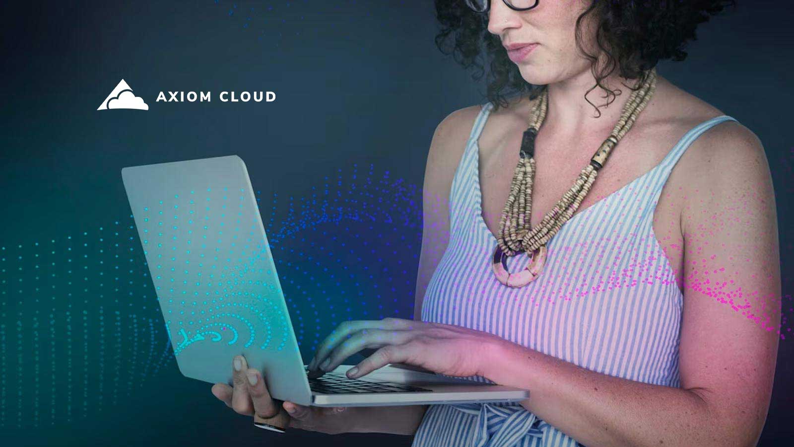 Axiom Cloud Closes $5 Million in Funding to Accelerate Deployment of ...
