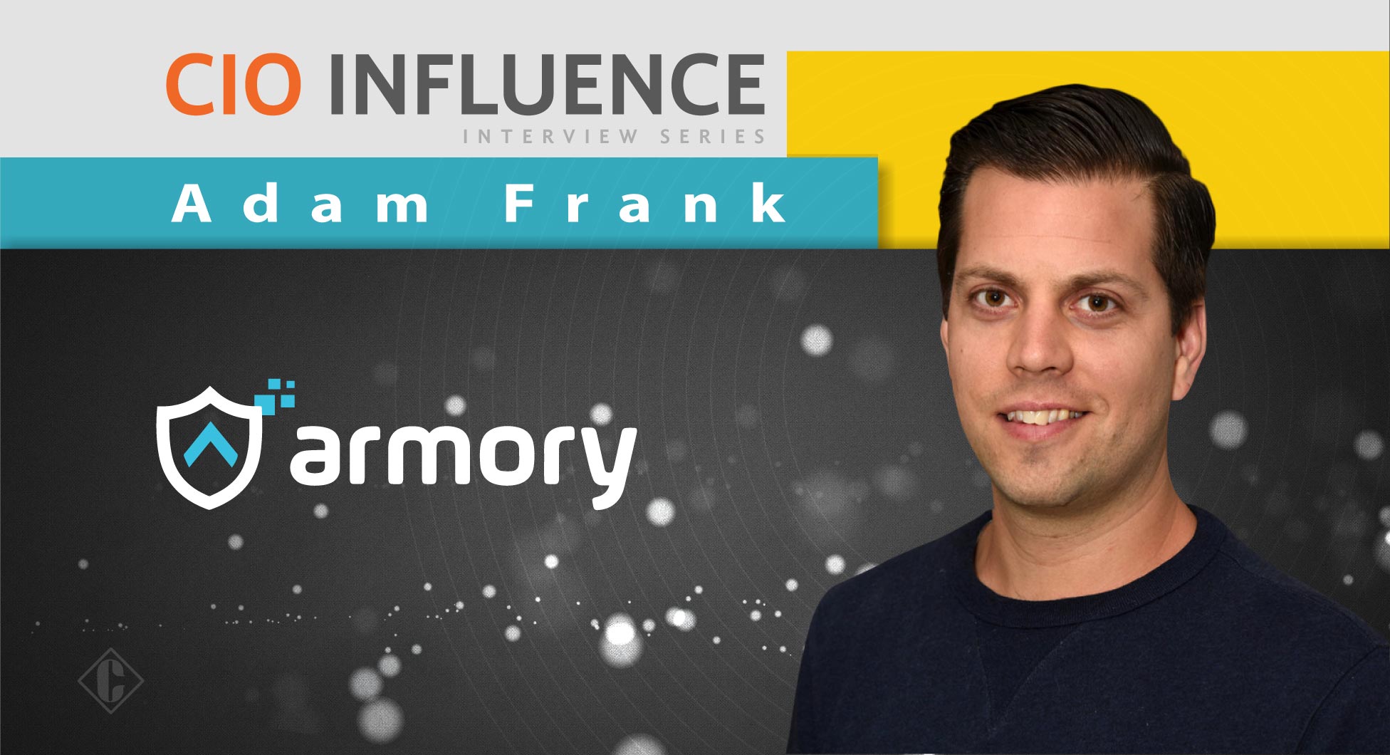 CIO Influence Interview with Adam Frank, SVP of Product & Marketing at ...