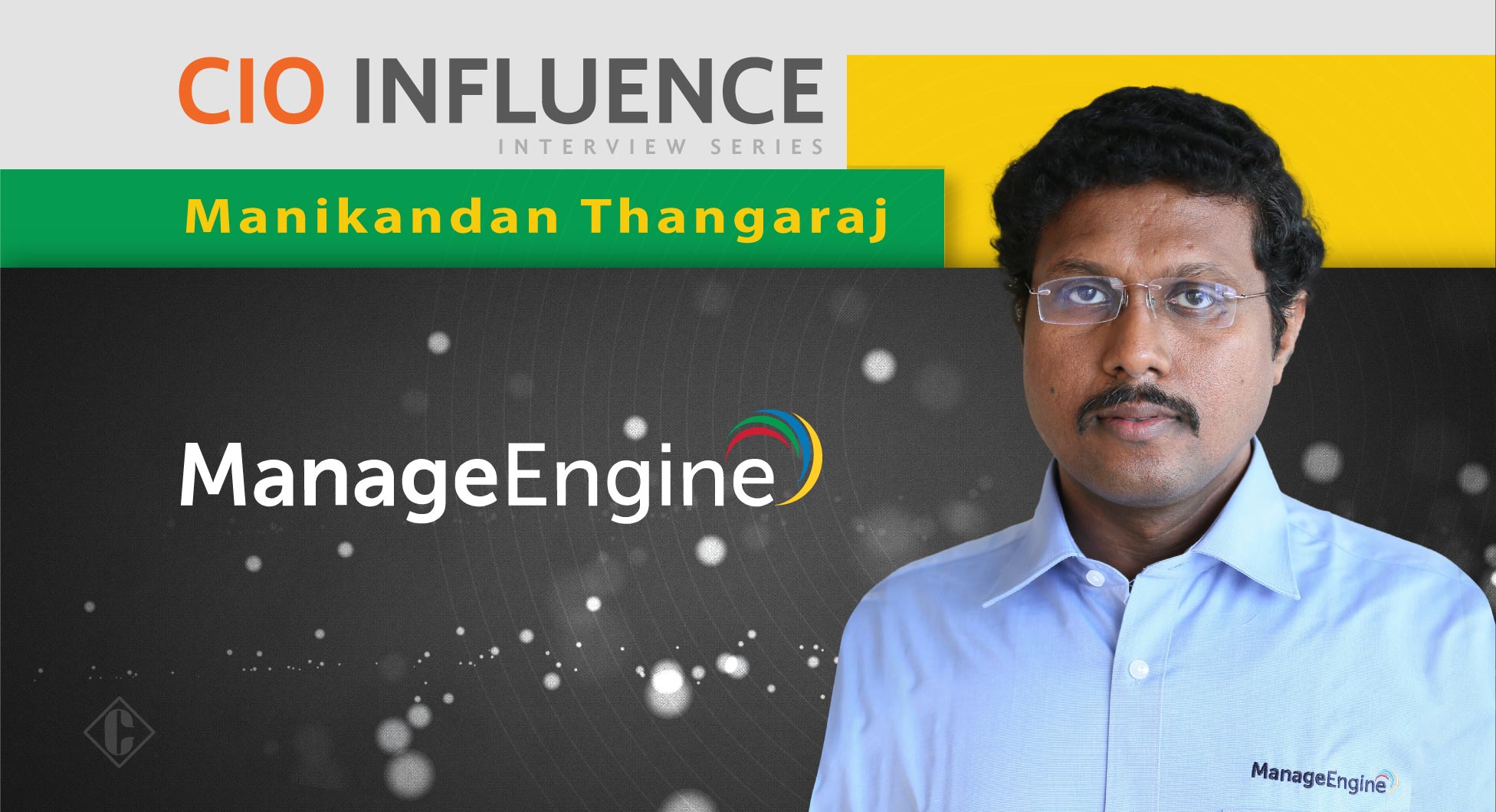 CIO Influence Interview with Manikandan Thangaraj, VP at ManageEngine