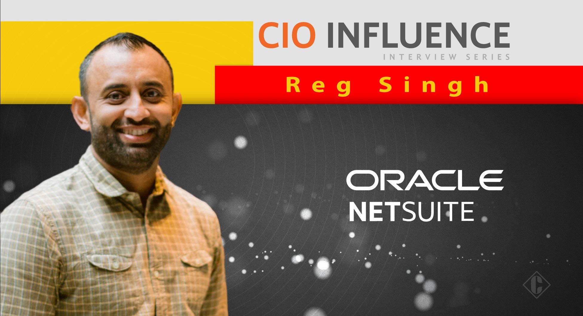 CIO Influence Interview with Reg Singh, VP Education Services & Customer Success Initiatives at ...