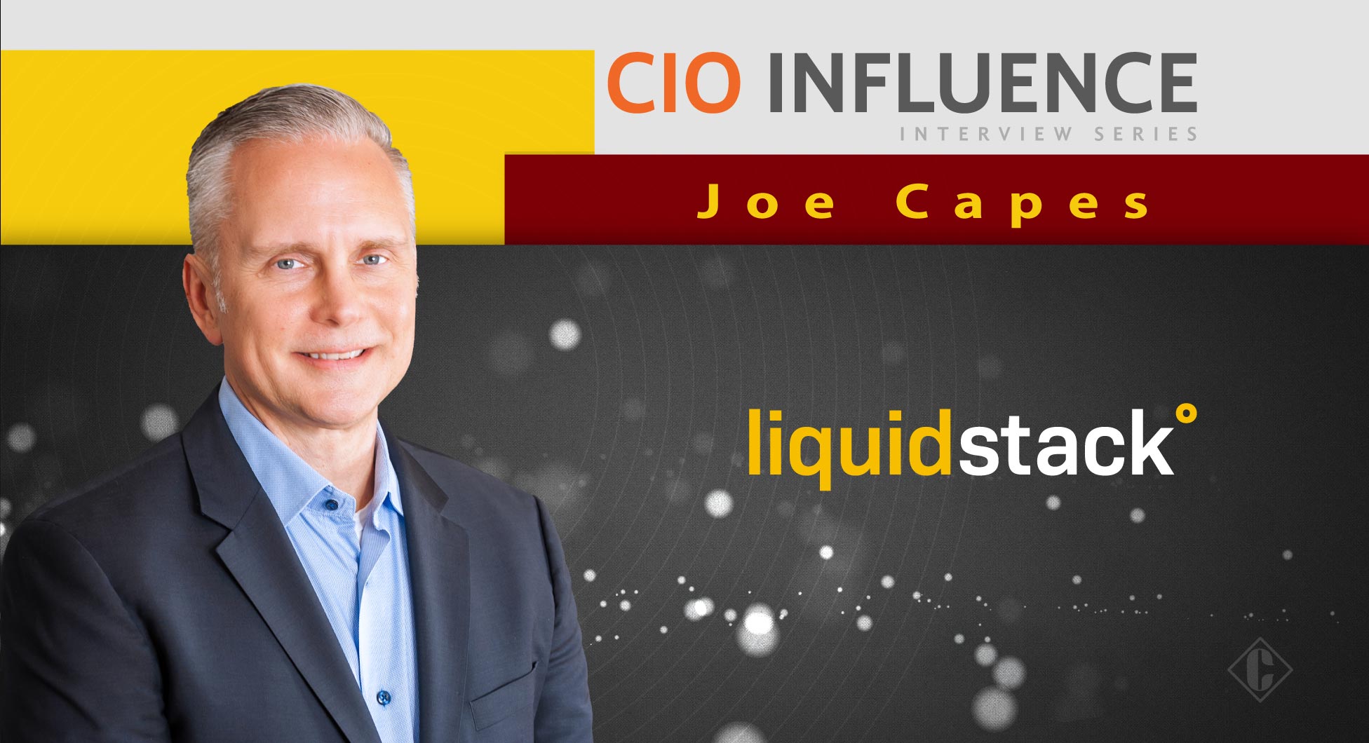CIO Influence Interview with Joe Capes, CEO at LiquidStack