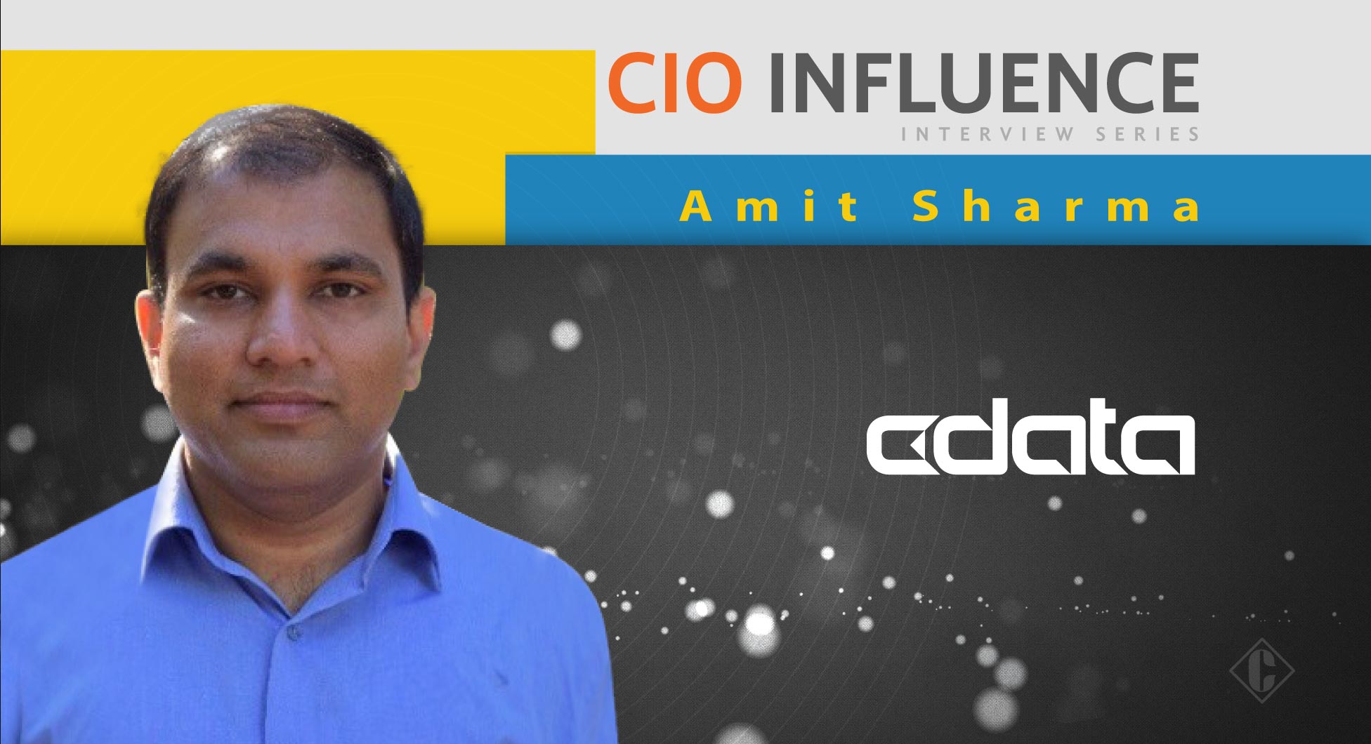 CIO Influence Interview with Amit Sharma, Co-founder and CEO at CData