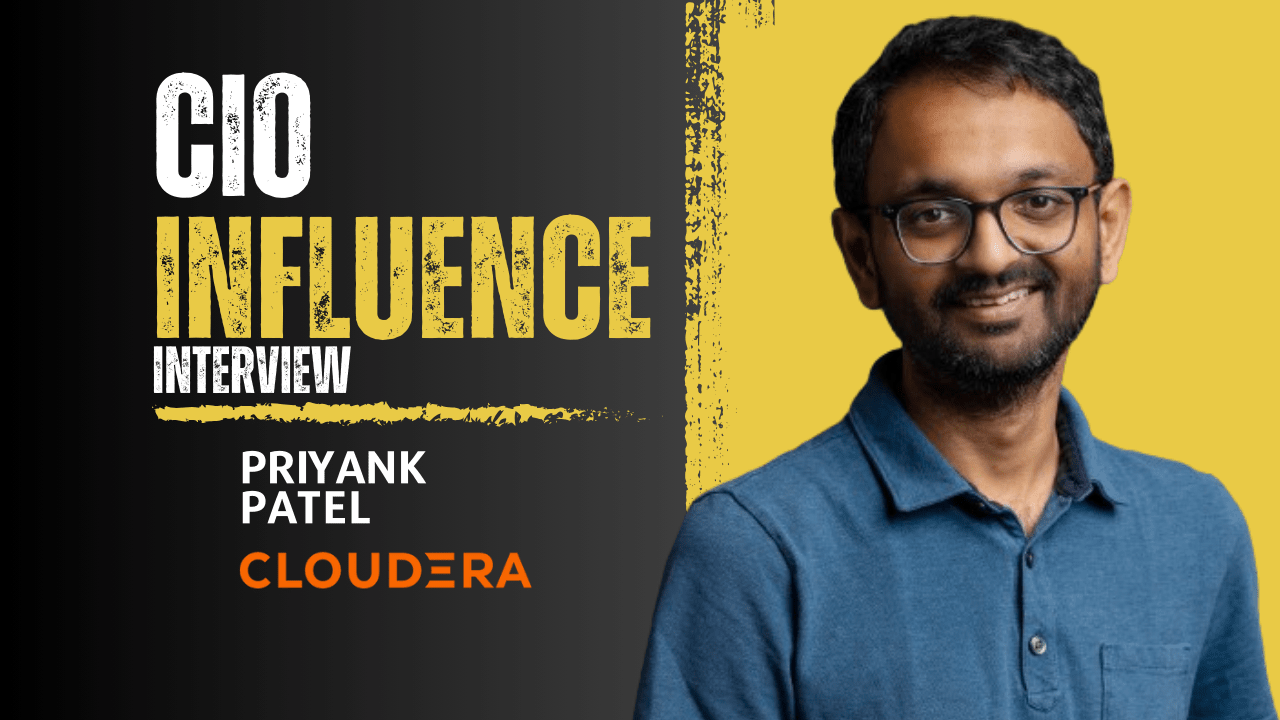 CIO Influence Interview with Priyank Patel - Cloudera