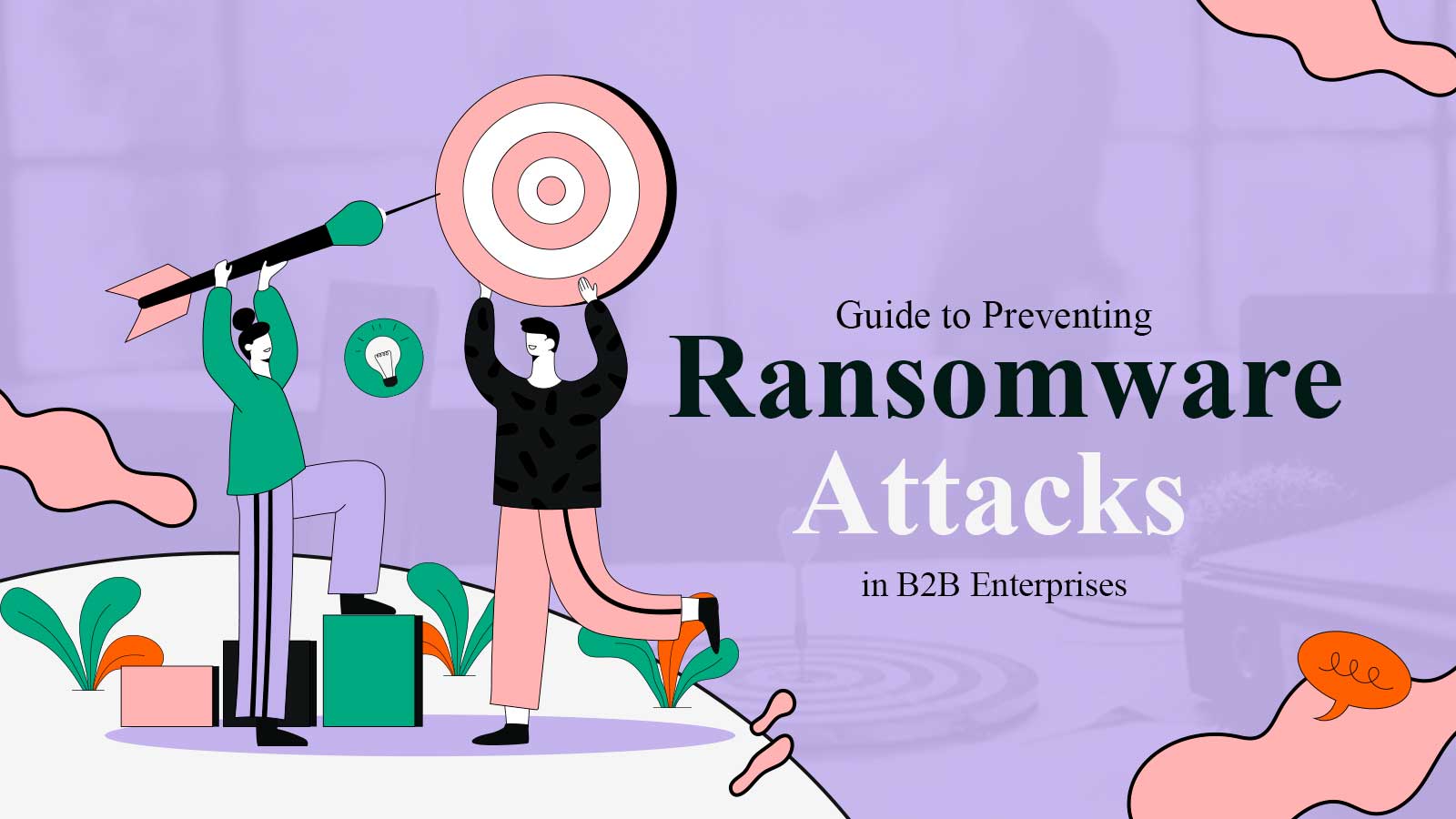 CIO's Guide to Preventing Ransomware Attacks in B2B Enterprises