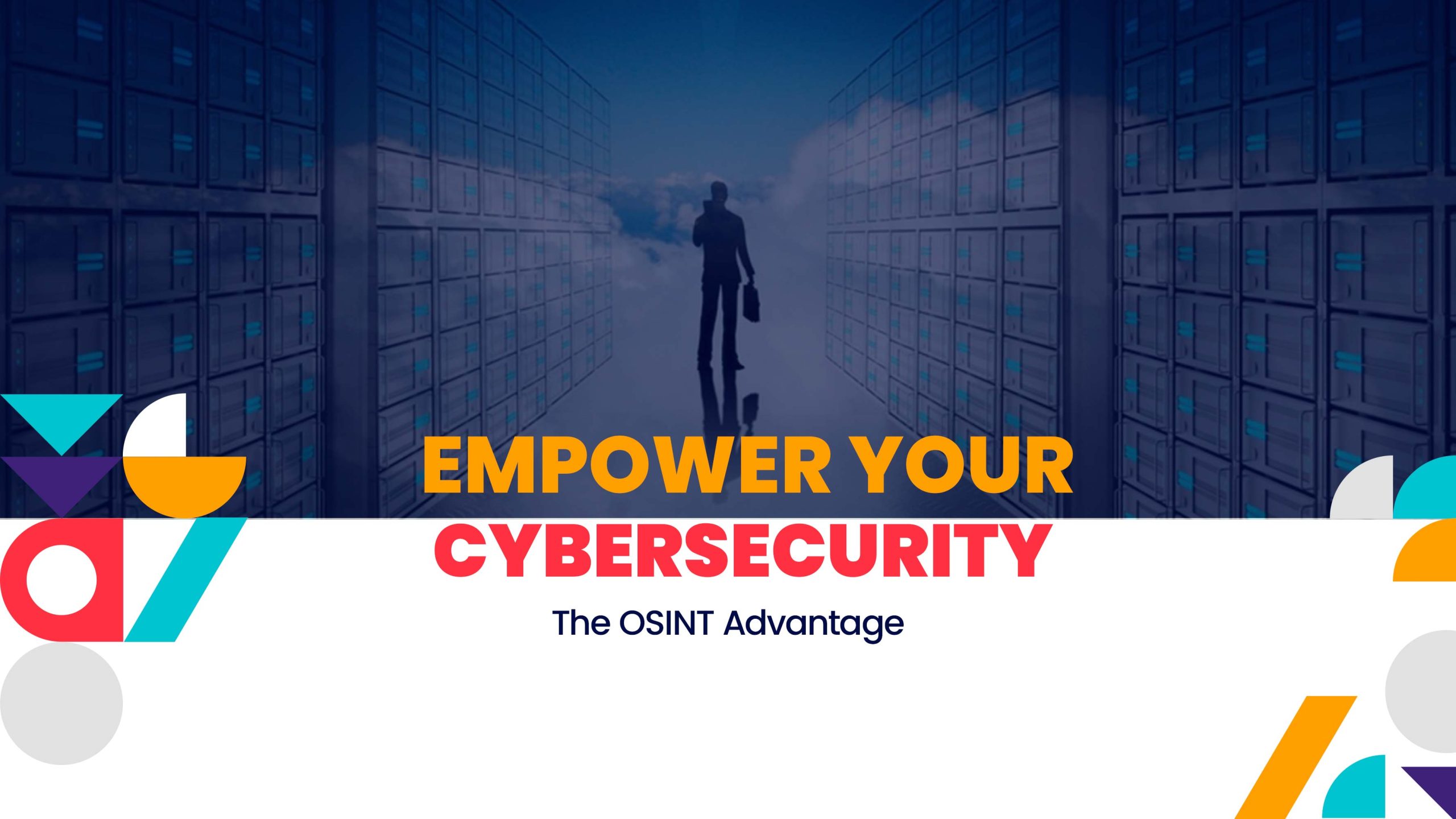 Empower Your Cybersecurity: The OSINT Advantage