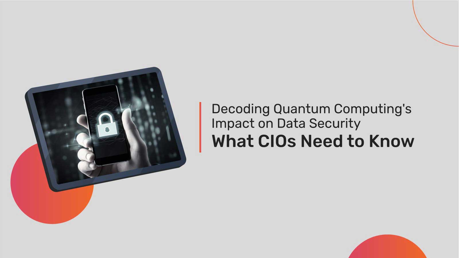 Decoding the Impact of Quantum computing on Data Security: What CIOs ...