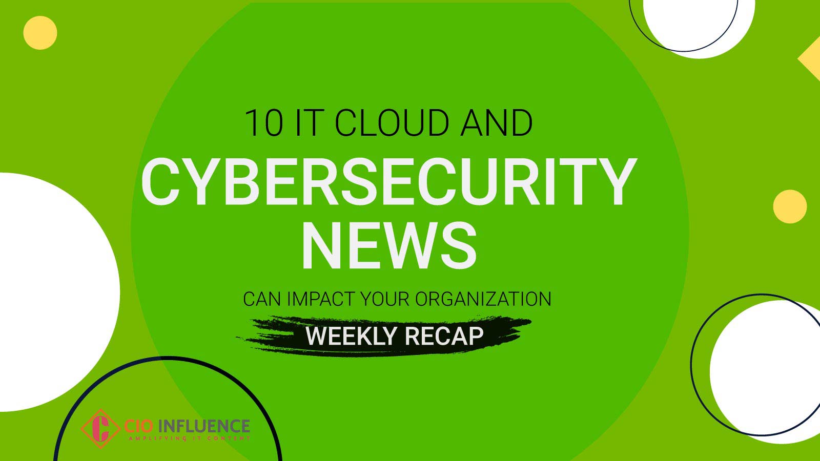 Top IT, Cloud, Cybersecurity News Updates: Weekly Highlights