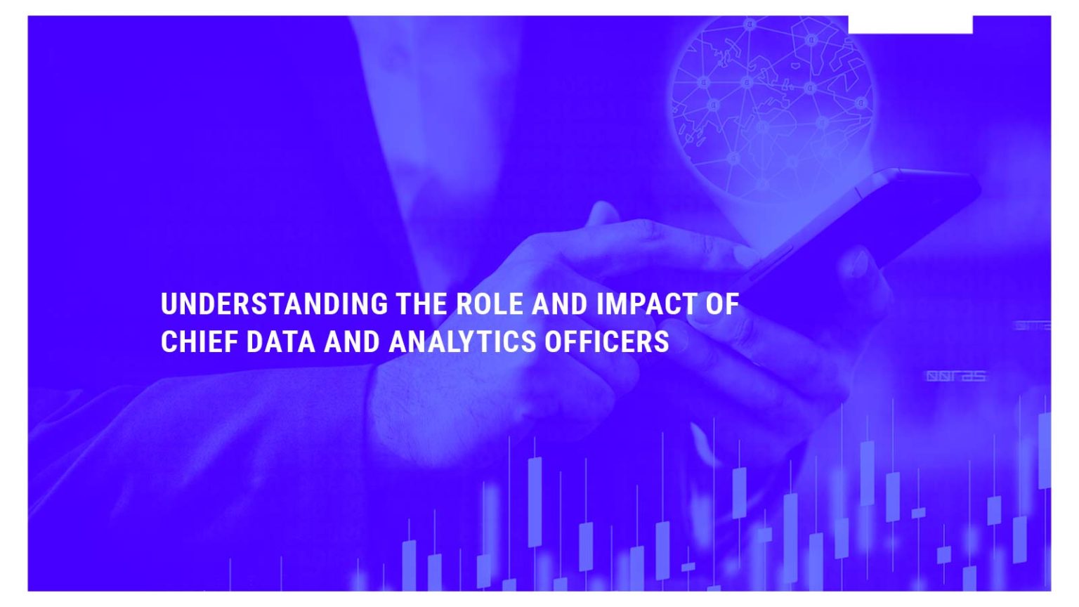 The Role and Impact of Chief Data and Analytics Officers