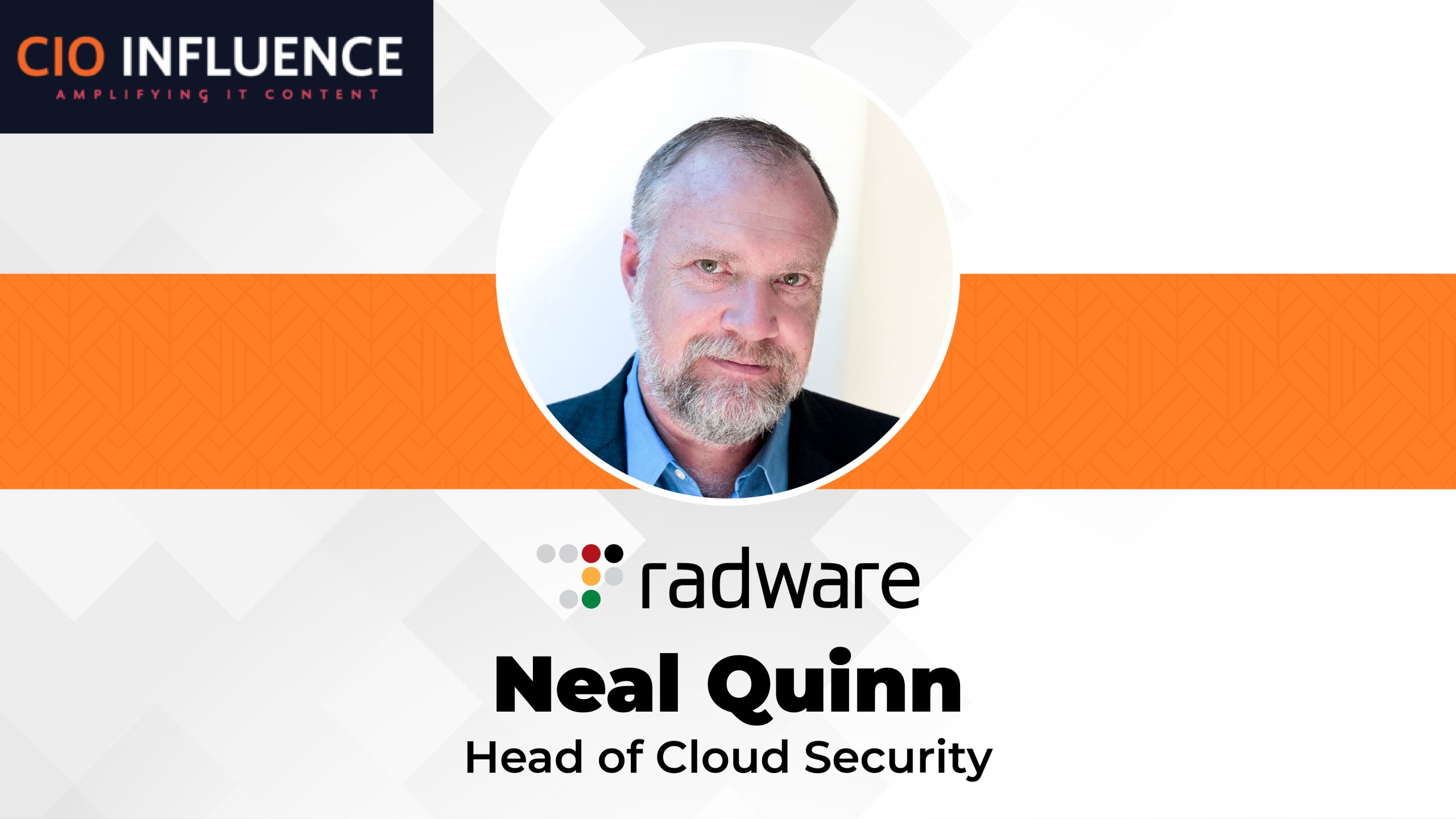 CIO Influence Interview with Neal Quinn, Radware