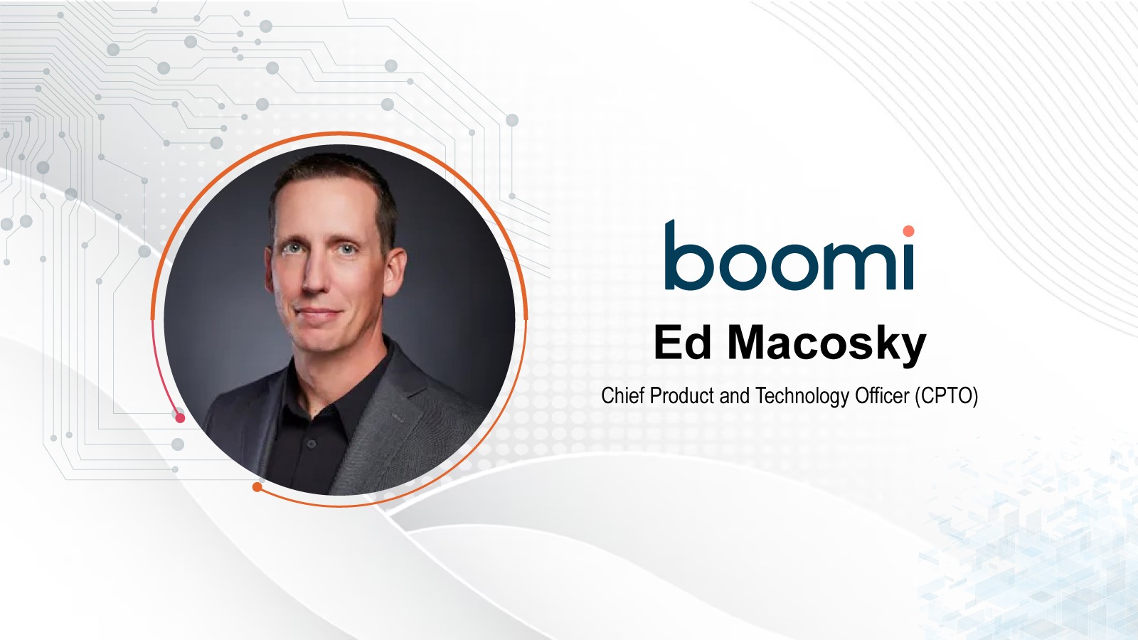 CIO Influence Interview with Ed Macosky, (CPTO) at Boomi
