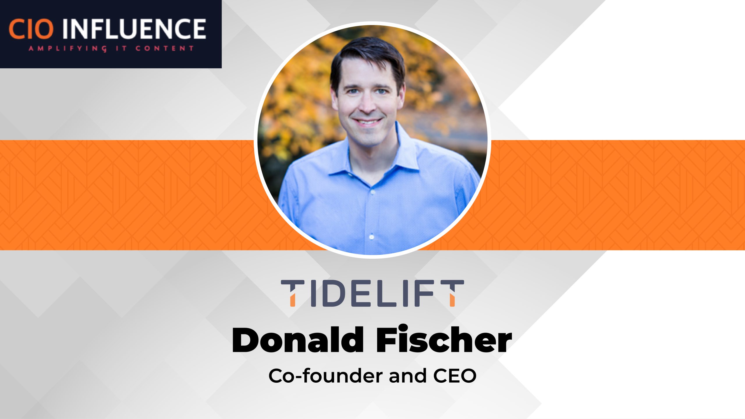 CIO Influence Interview with Donald Fischer, Tidelift