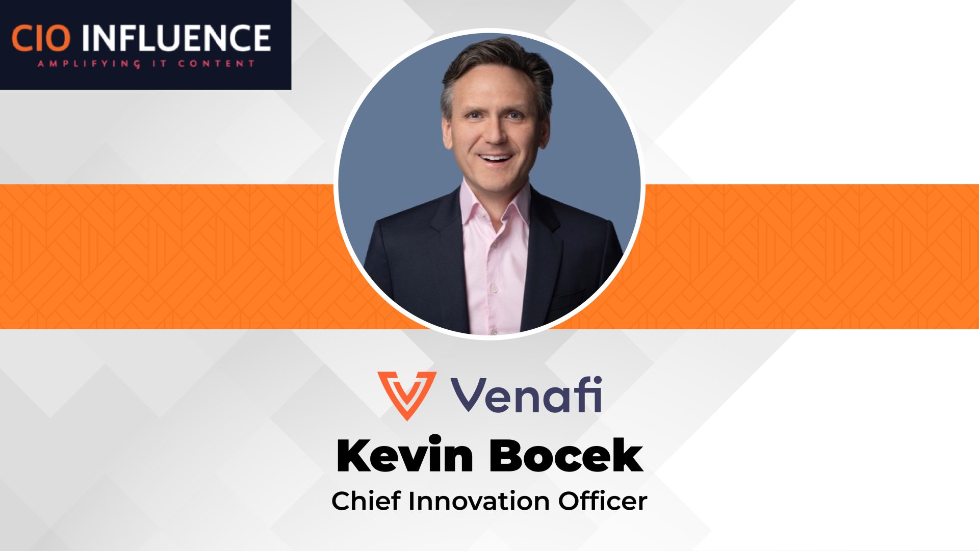 CIO Influence Interview with Kevin Bocek, Chief Innovation Officer at ...