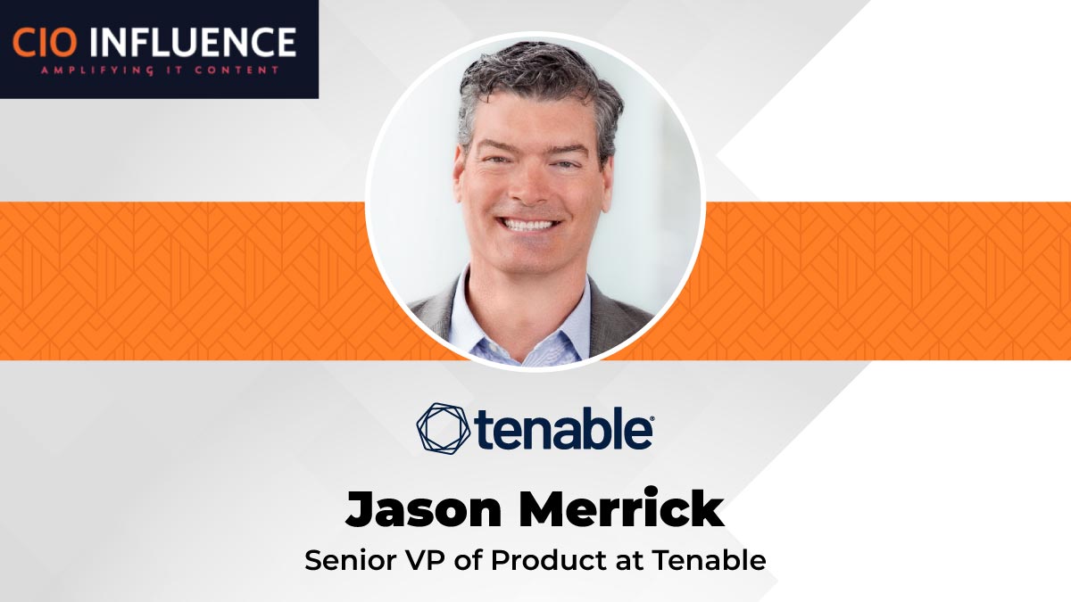 CIO Influence Interview with Jason Merrick, Senior VP of Product, Tenable