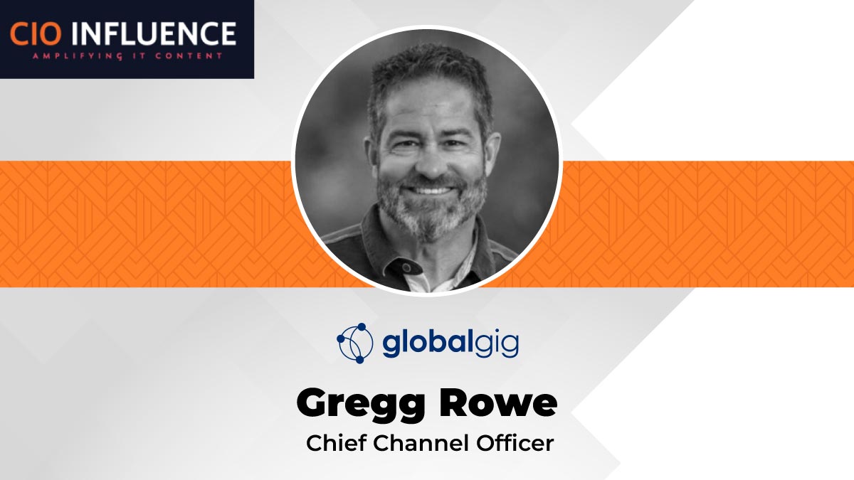 CIO Influence Interview with Gregg Rowe, Globalgig