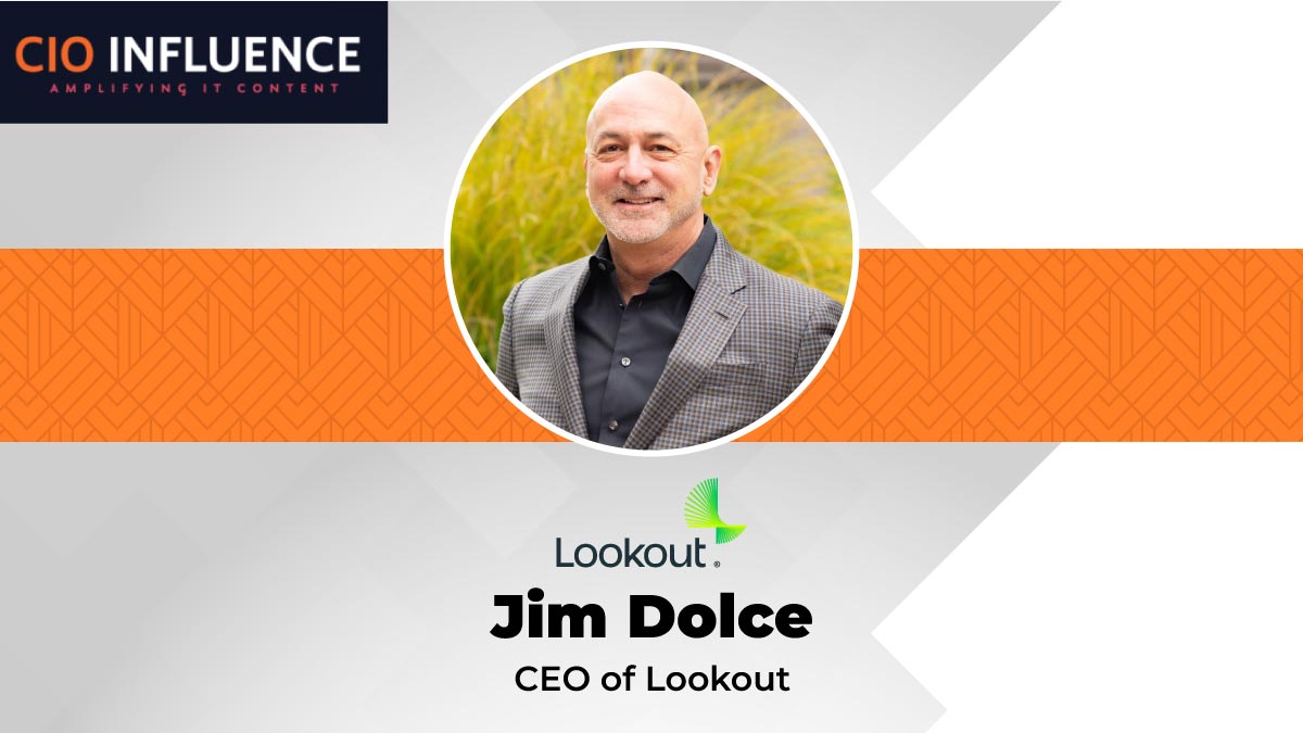 CIO Influence Interview with Jim Dolce, CEO of Lookout